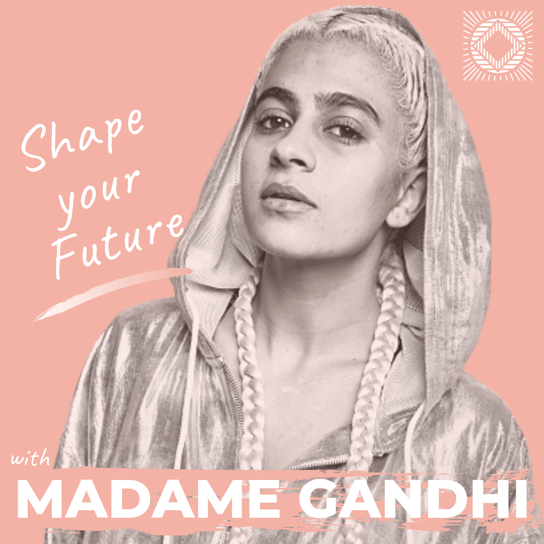 IMPAKTER: Shape Your Future with Madame Gandhi – Madame Gandhi | BLOG